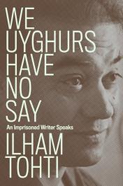 Ilham Tohti - We Uyghurs Have No Say » Buch