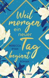 Rebecca Ryan - Weil morgen ein neuer Tag beginnt » Buch