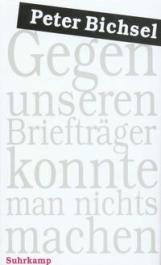 Peter Bichsel - Gegen unseren Briefträger konnte man nichts machen » Buch