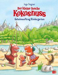 Ingo Siegner: Der kleine Drache Kokosnuss – Geheimauftrag Kindergarten ...