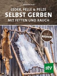 Markus Klek - Leder, Felle & Pelze selbst gerben » Buch