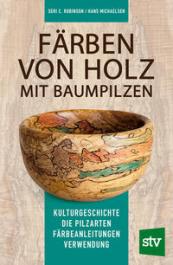 Seri C. Robinson - Färben von Holz mit Baumpilzen » Buch