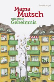 Frauke Angel - Mama Mutsch und mein Geheimnis » Buch