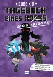 Cube Kid - Minecraft: Tagebuch eines Giga-Kriegers » Buch