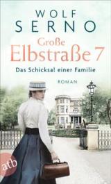 Wolf Serno - Große Elbstraße 7 - Das Schicksal einer Familie » Buch