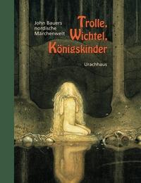 John Bauer - Trolle, Wichtel, Königskinder » Buch