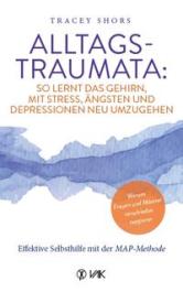 Tracey Shors - Alltagstraumata: So lernt das Gehirn, mit Stress ...