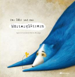 Agnès de Lestrade - Der Bär und das Wörterglitzern » Buch