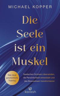 Michael Kopper - Die Seele ist ein Muskel » Buch