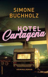 Simone Buchholz - Hotel Cartagena − Kriminalroman (Chastity-Riley-Serie ...