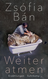 Zsófia Bán - Weiter atmen » Buch