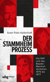 Sven Felix Kellerhoff - Der Stammheim-Prozess » Buch