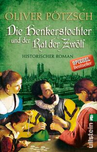 Oliver Pötzsch - Die Henkerstochter und der Rat der Zwölf (Die ...