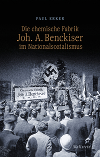 Paul Erker - Die chemische Fabrik Joh. A. Benckiser im ...