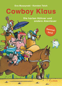Karsten Teich - Cowboy Klaus – Die harten Hühner und andere Abenteuer ...
