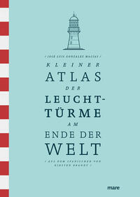 José Luis González Macías - Kleiner Atlas der Leuchttürme am Ende der ...