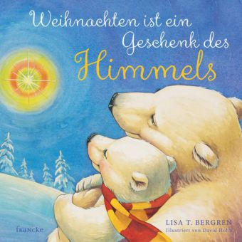 Lisa T. Bergren - Weihnachten ist ein Geschenk des Himmels,God gave us ...