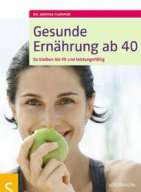 Dr. Andrea Flemmer - Gesunde Ernährung ab 40 » Buch