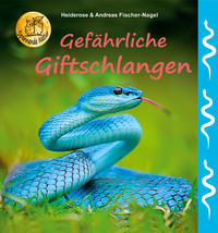 Heiderose Fischer-Nagel - Gefährliche Giftschlangen » Buch