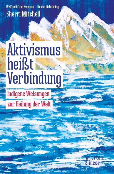 Sherri Mitchell - Aktivismus heißt Verbindung,Sacred Instructions ...