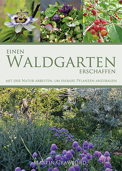 Martin Crawford - Einen Waldgarten erschaffen,CREATING A FOREST GARDEN ...
