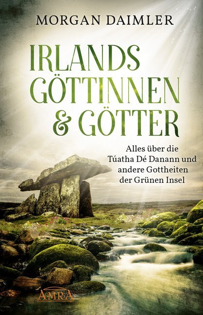 Morgan Daimler - IRLANDS GÖTTINNEN & GÖTTER: Alles über die Túatha Dé ...