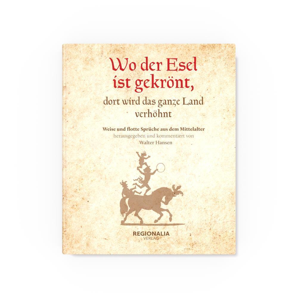 Regionalia Verlag - Wo der Esel ist gekrönt, dort wird das ganze Land ...