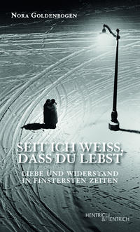Nora Goldenbogen: Seit ich weiß, dass Du lebst - gebunden » Buch