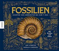 Amy Atwater - Fossilien – Schätze von Ammoniten bis zum T. Rex » Buch