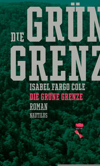 Isabel Fargo Cole - Die grüne Grenze » Buch