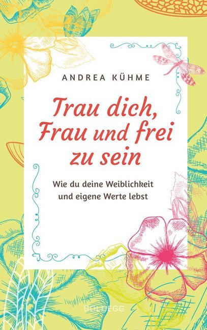 Andrea Kühme - Trau dich, Frau und frei zu sein » Buch